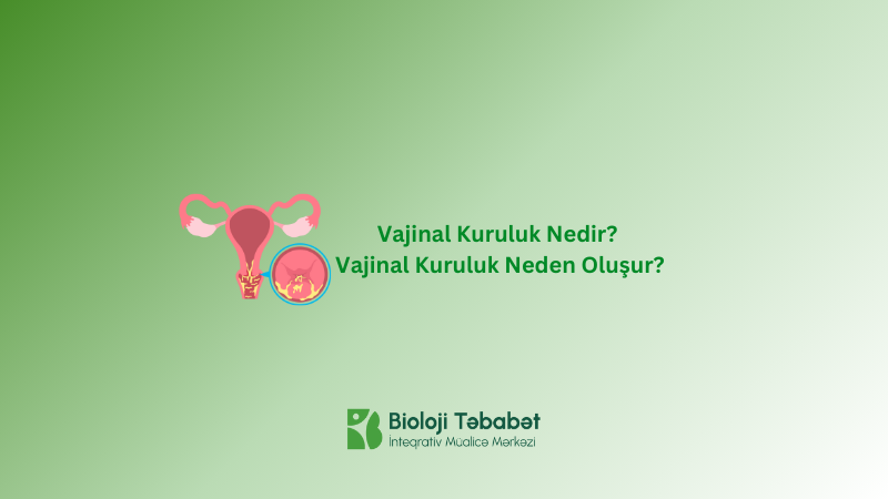 Vajinal Kuruluk Nedir? Vajinal Kuruluk Neden Oluşur? » Bioloji Təbabət ...